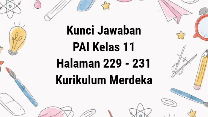Kunci Jawaban PAI Kelas 11 Halaman 229 230 231 Kurikulum Merdeka, Pilihan Ganda Bab 7 ...
