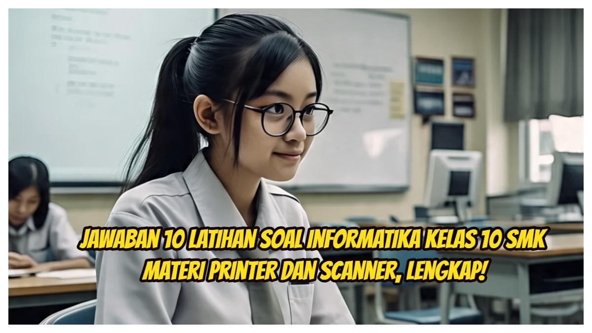 Jawaban 10 Latihan Soal Informatika Kelas 10 SMK Materi Printer dan ...