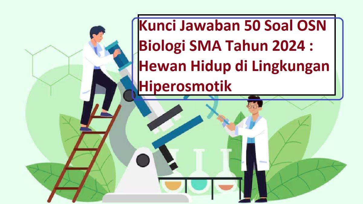 Kunci Jawaban 50 Soal OSN Biologi SMA Tahun 2024 : Hewan Hidup di Lingkungan Hiperosmotik ...