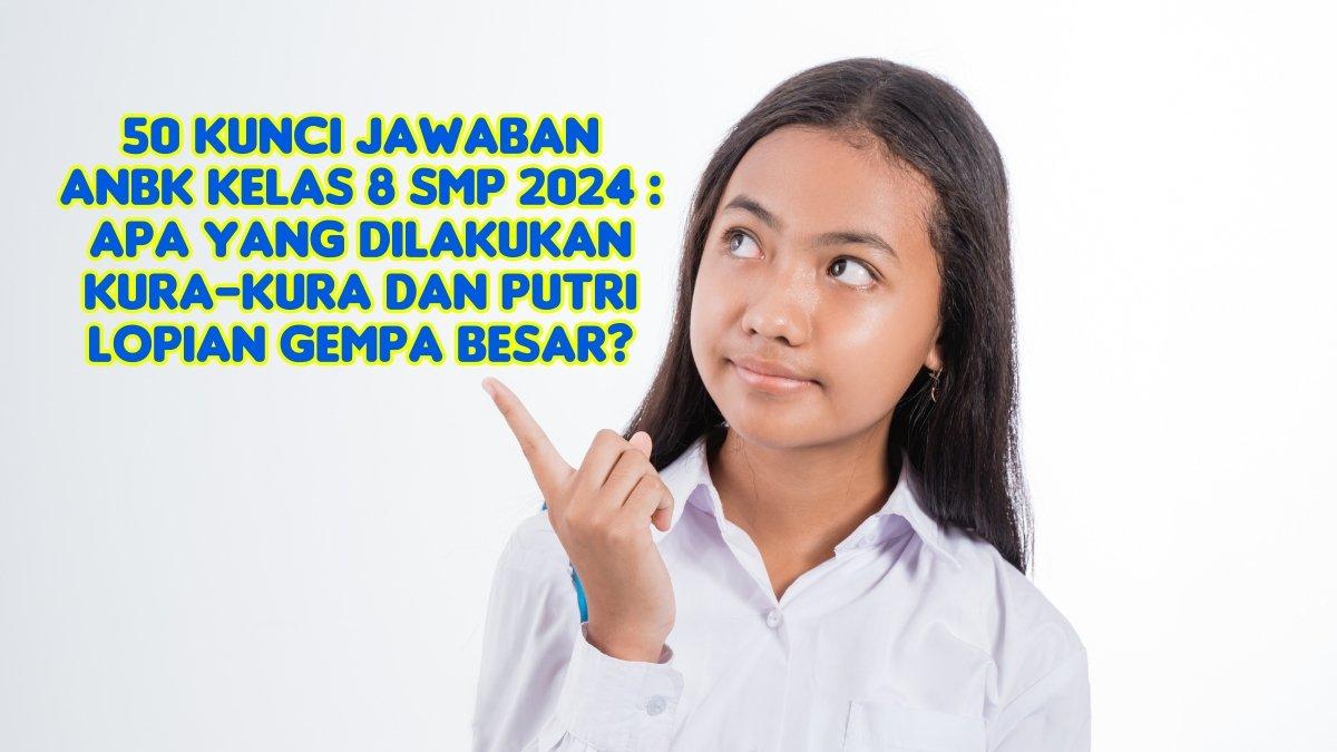 50 Kunci Jawaban ANBK Kelas 8 SMP 2024 : Apa yang dilakukan Kura-Kura ...