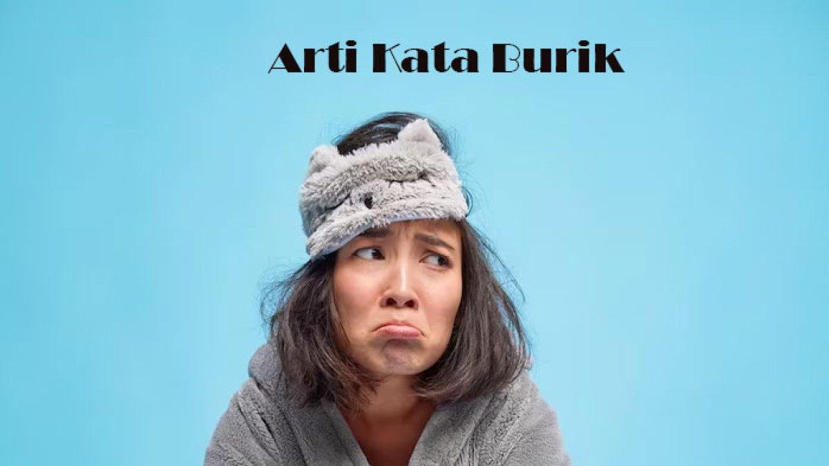 Apa Arti Burik Istilah Viral TikTok? Bahasa Gaul Sering Muncul di ...
