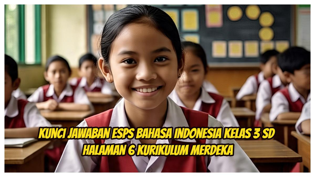 Kunci Jawaban ESPS Bahasa Indonesia Kelas 3 SD Halaman 6 Kurikulum Merdeka: Ayo Berlatih Bab 1 ...