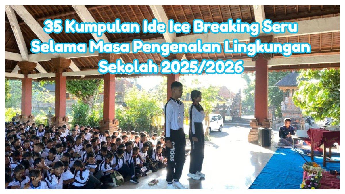 35 Kumpulan Ide Ice Breaking Seru Selama Masa Pengenalan Lingkungan ...