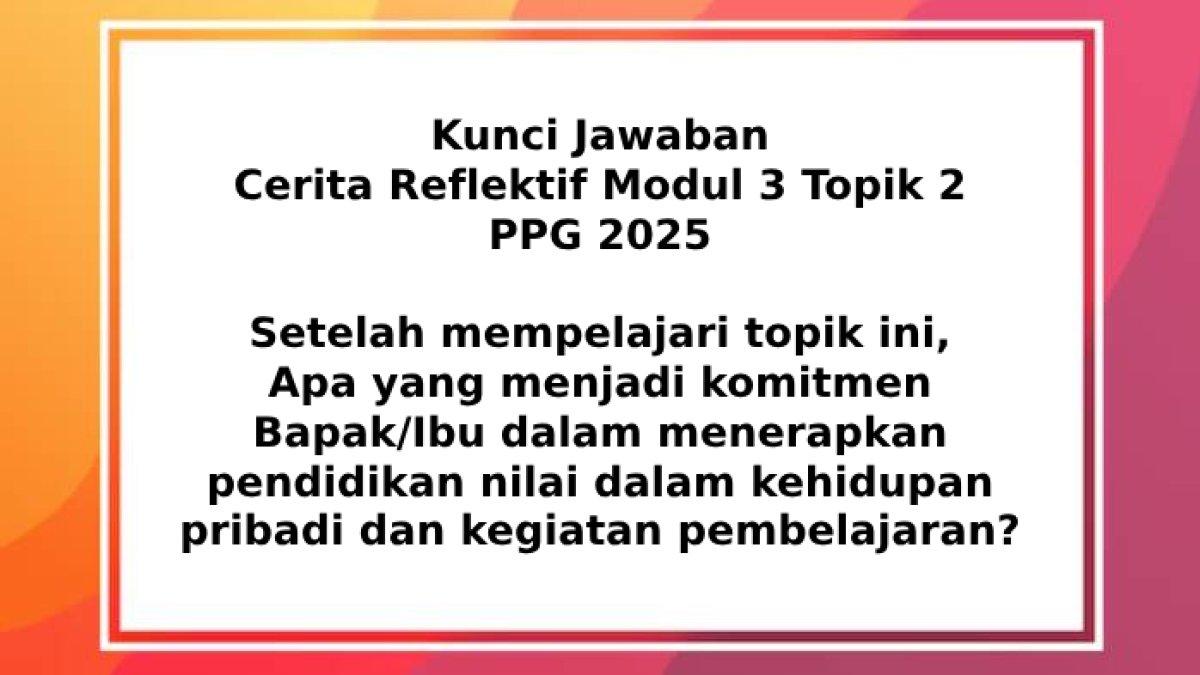 Setelah Mempelajari Topik Ini, Apa yang Menjadi Komitmen Bapak/Ibu? Jawaban Modul 3 Topik 2 PPG ...