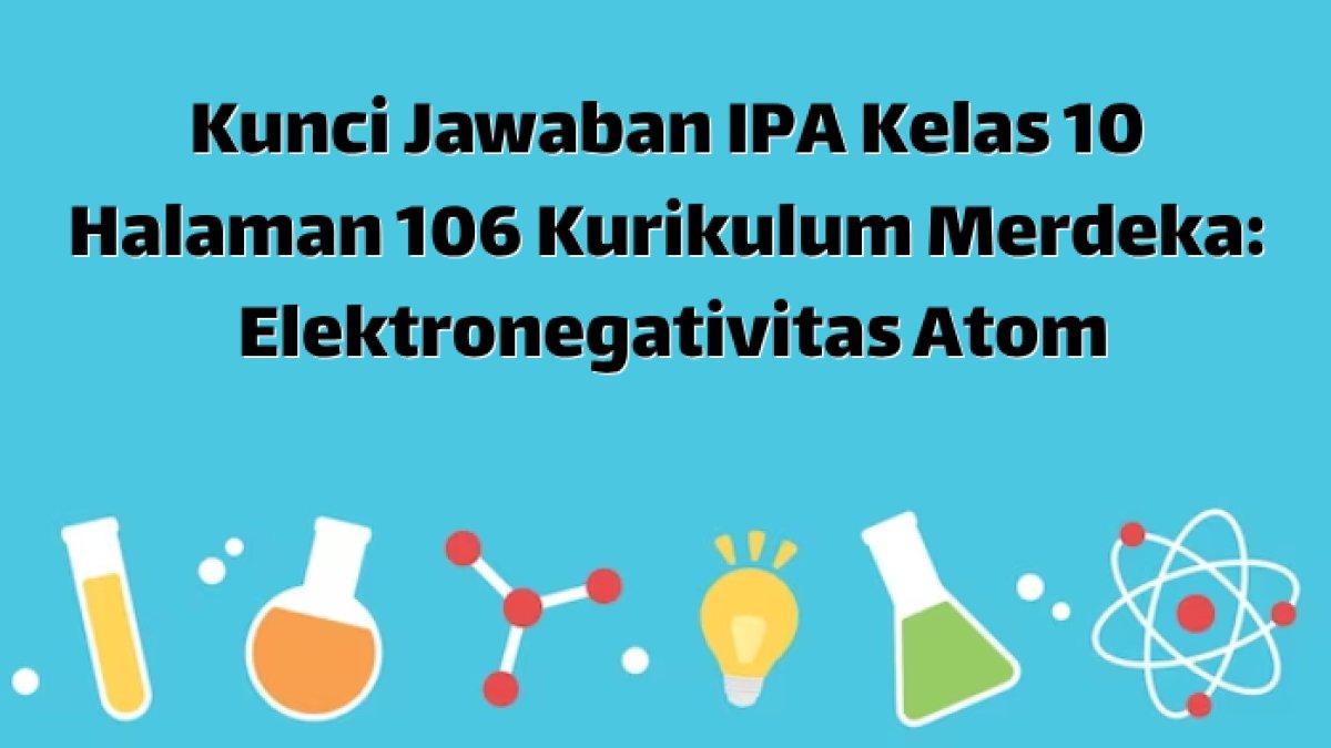 Kunci Jawaban IPA Kelas 10 Halaman 106 Kurikulum Merdeka: Identifikasi ...