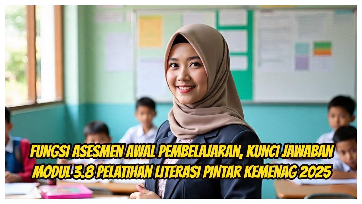 Fungsi Asesmen Awal Pembelajaran, Kunci Jawaban Modul 3.8 Pelatihan ...