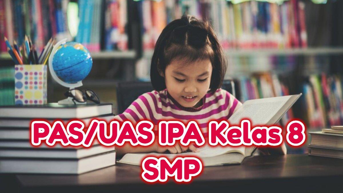 Kunci Jawaban PAS UAS SAS IPA Kelas 8 SMP Semester 1 Kurikulum Merdeka, Ada 30 Soal ...