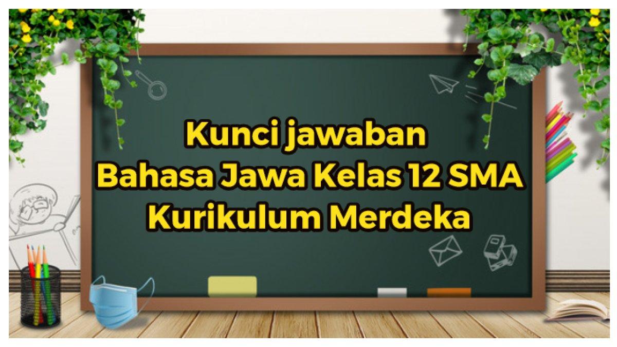 Kunci Jawaban Bahasa Jawa Kelas 12 SMA Kurikulum Merdeka: Titikane Basa ...