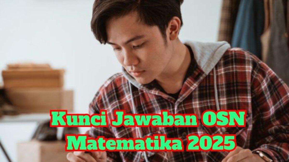 50 Kunci Jawaban OSN Matematika SMA 2025, Bisa untuk Bahan Latihan - TribunTrends.com
