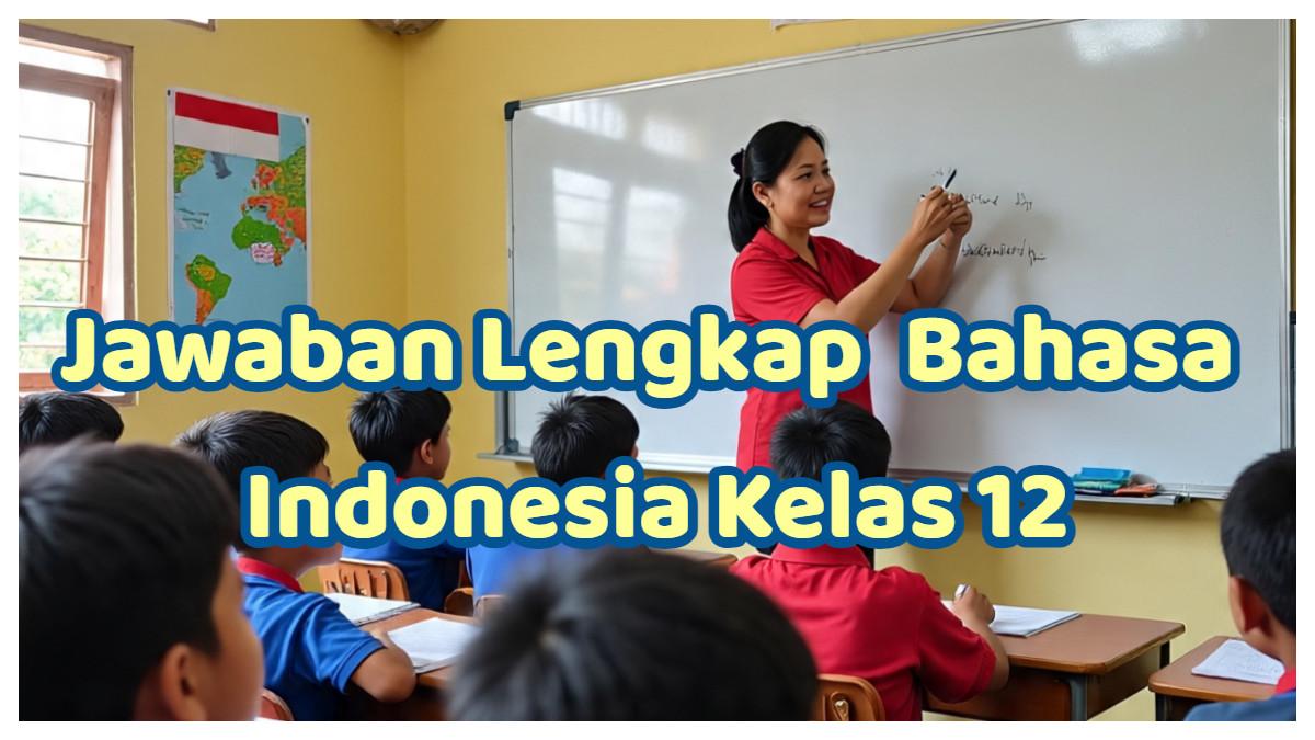 Jawaban Lengkap Bahasa Indonesia Kelas 12 Halaman 51: Carilah Makna Kata Berikut Ini ...