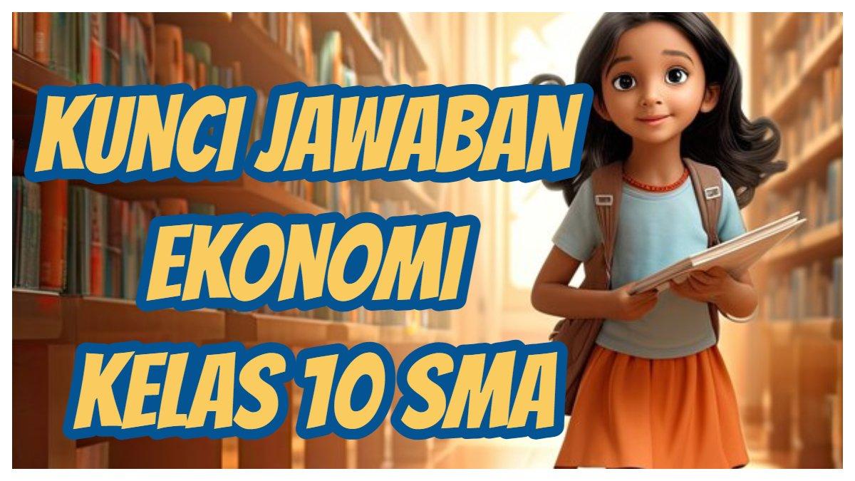 Kunci Jawaban 20 Soal UTS PTS STS Ekonomi Kelas 10 Semester 2 Pilihan Ganda Dilengkapi Kunci ...