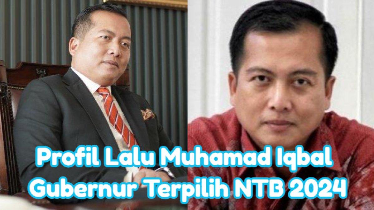 Profil Lalu Muhamad Iqbal, Gubernur Terpilih Nusa Tenggara Barat 2024 ...