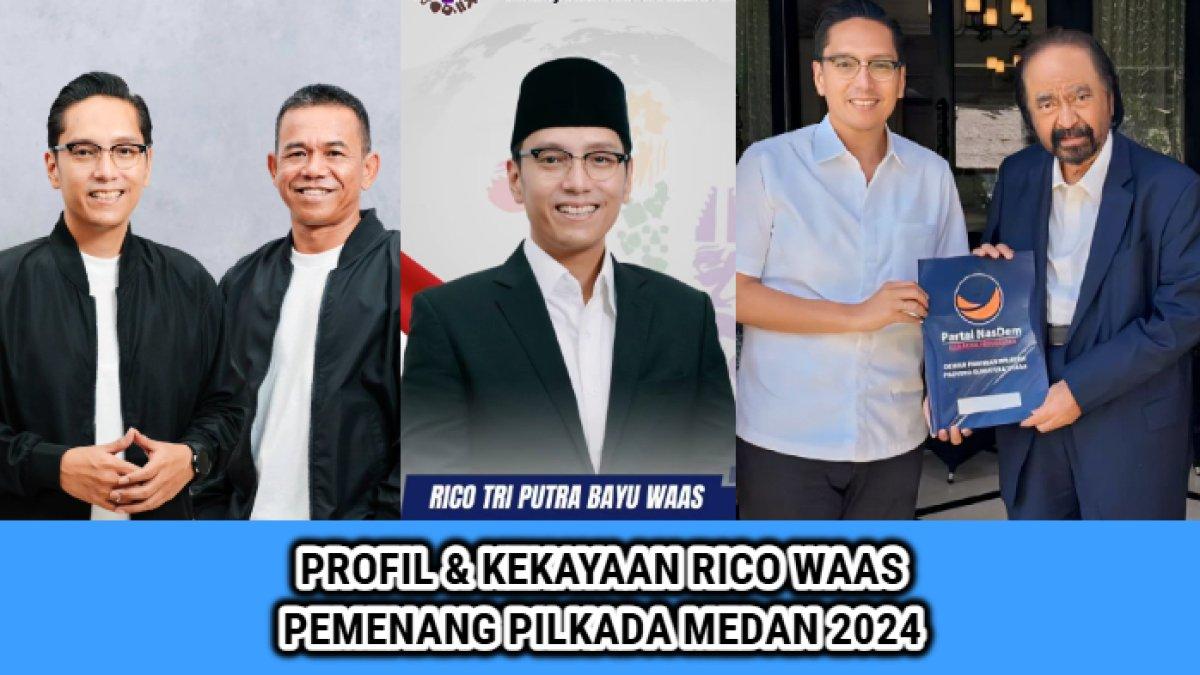 Profil & Rekam Jejak Rico Waas, Wali Kota Medan Terpilih 2024, Intip Kekayaan Keponakan Surya ...