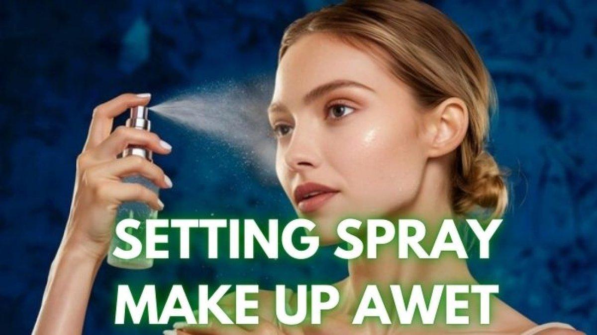 4 Rekomendasi Setting Spray Bikin Make up Awet Seharian, Cocok Buat ...