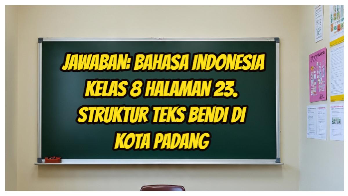 JAWABAN: Bahasa Indonesia Kelas 8 Halaman 23. Struktur Teks Bendi Di ...