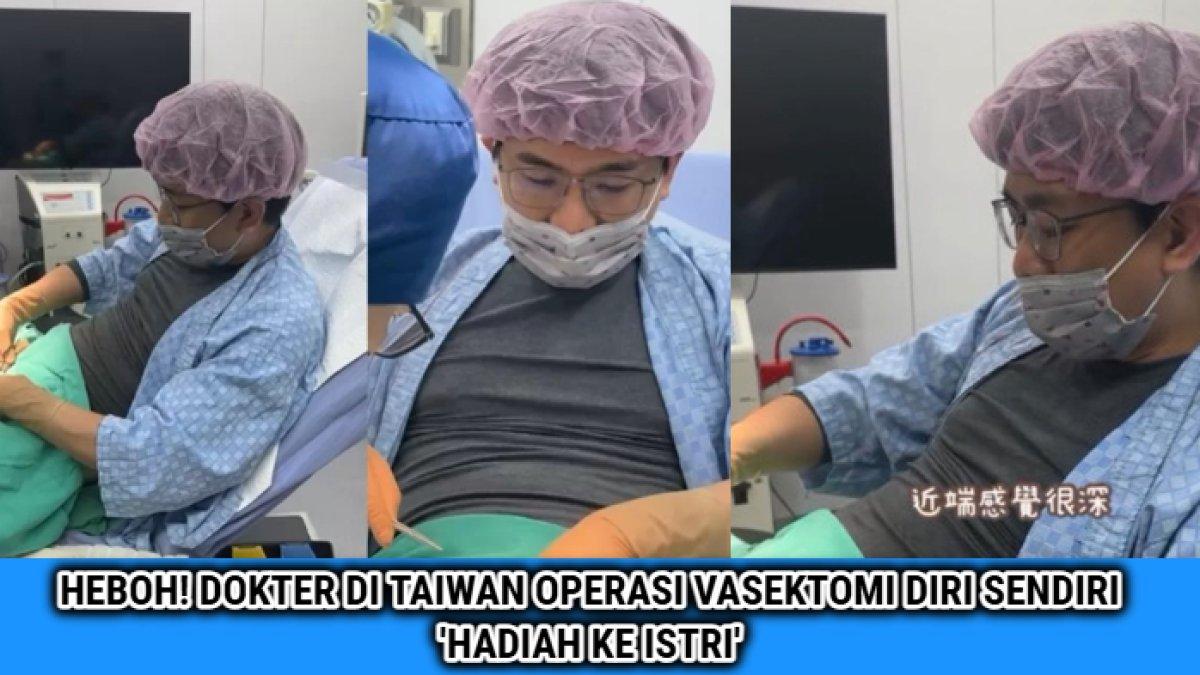 Heboh! Dokter di Taiwan Operasi Vasektomi Diri Sendiri, Direkam & Viral di Medsos: 'Hadiah ke ...