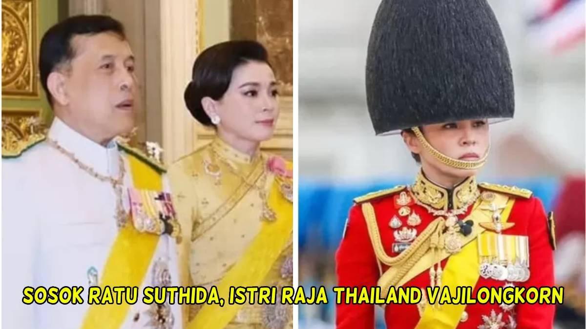 Mengenal Ratu Suthida, Istri Raja Vajiralongkorn dari Thailand, Suami Punya Banyak Selir ...