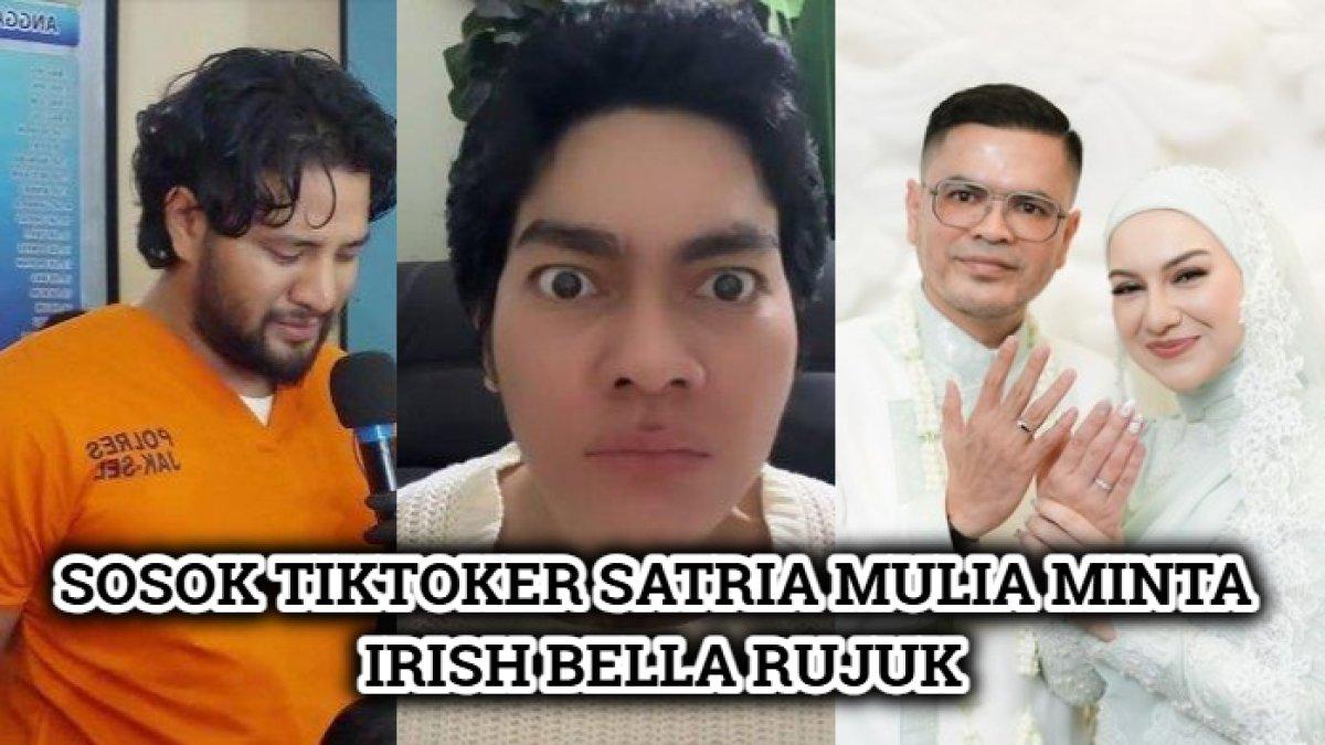 Sosok Satria Mulia TikToker yang Minta Irish Bella Kembalikan Harta ...