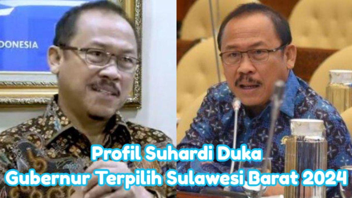 Profil Suhardi Duka, Gubernur Terpilih Sulawesi Barat 2024, Ayah Sitti ...