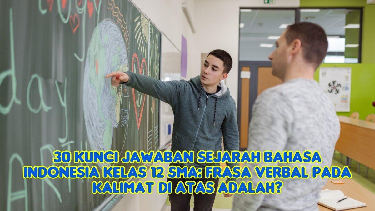 30 Kunci Jawaban Sejarah Bahasa Indonesia Kelas 12 SMA: Frasa Verbal ...