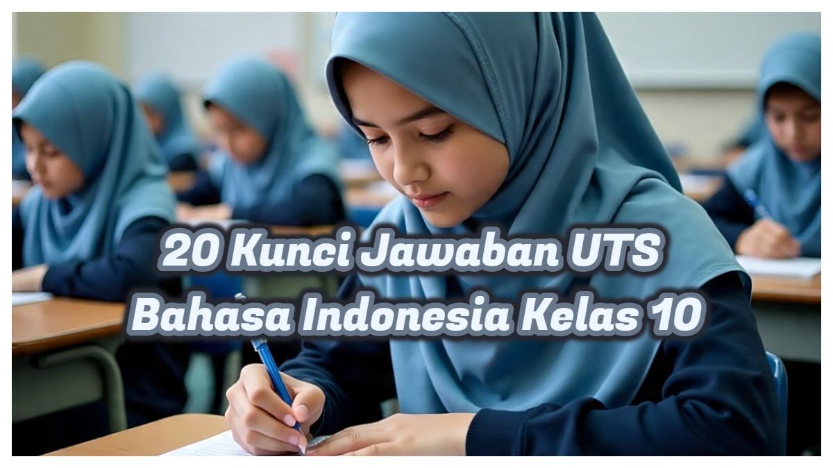 20 Kunci Jawaban UTS Bahasa Indonesia Kelas 10 Semester 1: Tokoh ...