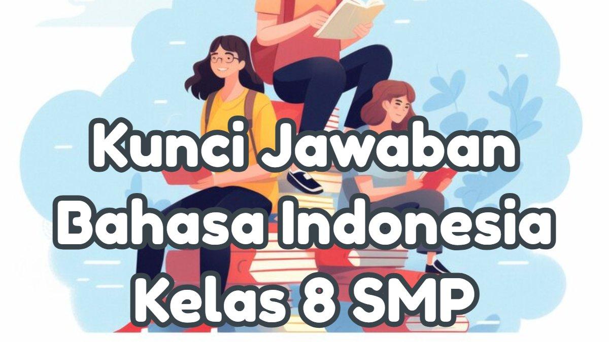 Kunci Jawaban 40 Soal UAS PAS SAS Bahasa Indonesia Kelas 8 SMP / MTs Semester 1 - TribunTrends.com