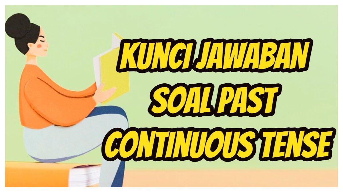 Kunci Jawaban Soal Past Continuous Tense: Fill In The Blanks with The ...