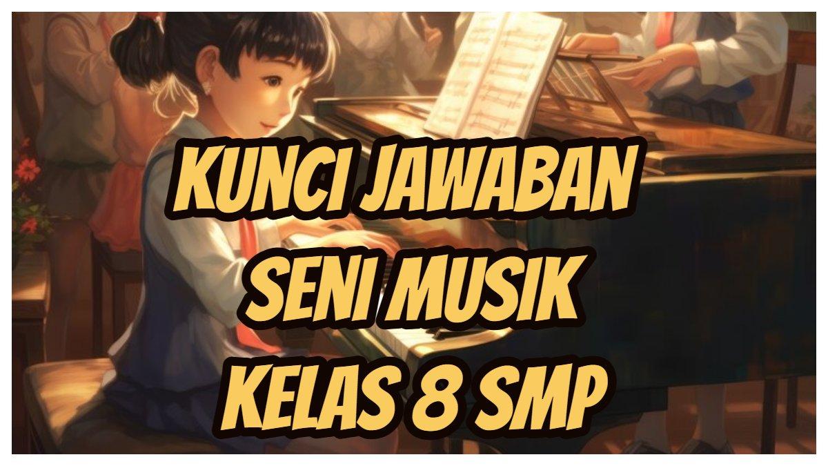 Kunci Jawaban Seni Musik Kelas 8 SMP, Contoh Bunyi yang Dibuat oleh ...