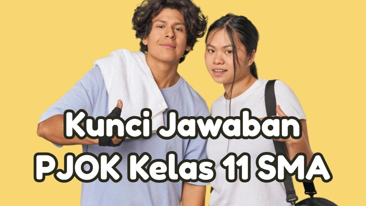 20 Kunci Jawaban PJOK Kelas 11 SMA Semester 2 Kurikulum Merdeka, Penilaian Akhir Semester PAS ...