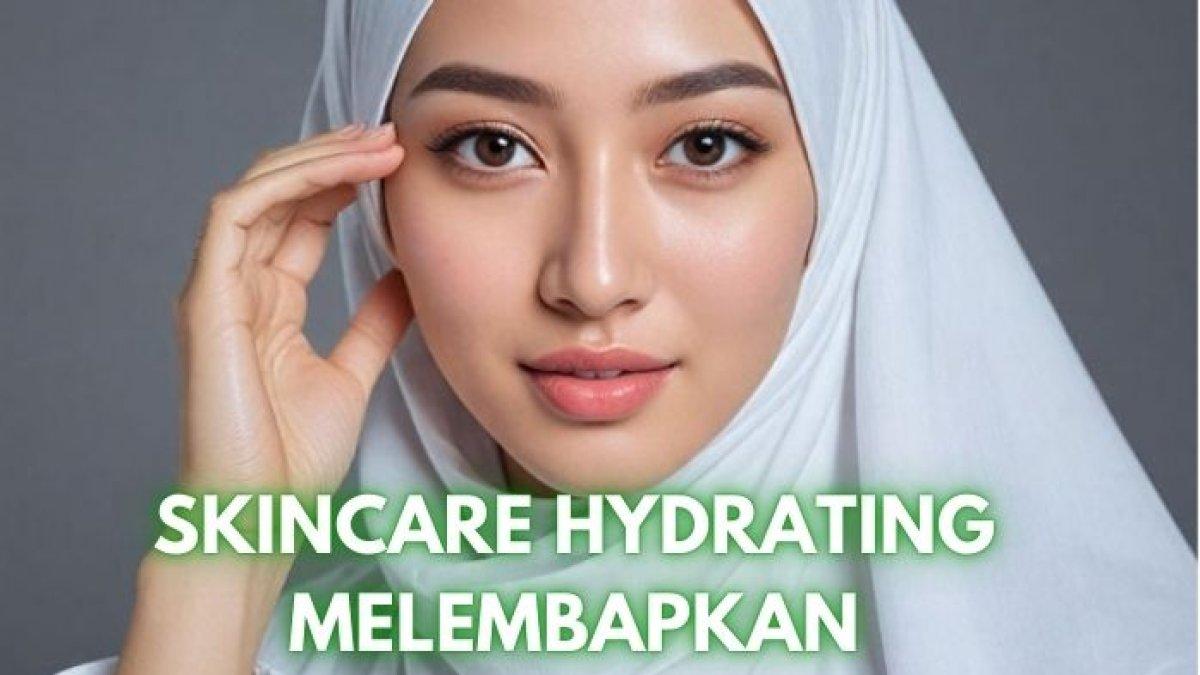 5 Skincare Hydrating, Kandungan Bikin Kulit Lembap, Anti Kering Selama Puasa Ramadan ...