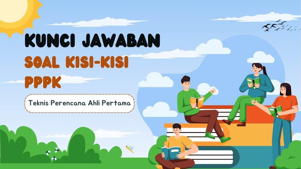 Ini Dia Kunci Jawaban Soal Kisi-Kisi PPPK Teknis Perencana Ahli Pertama - TribunTrends.com