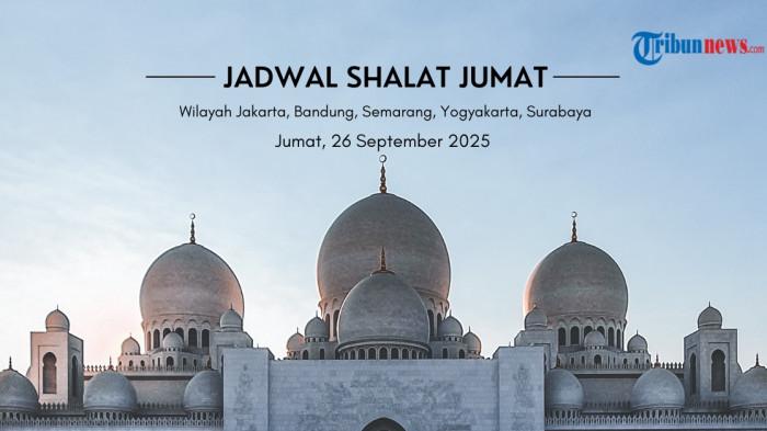 Jadwal Sholat Jumat Hari Ini 26 September 2025: Jakarta, Bandung ...