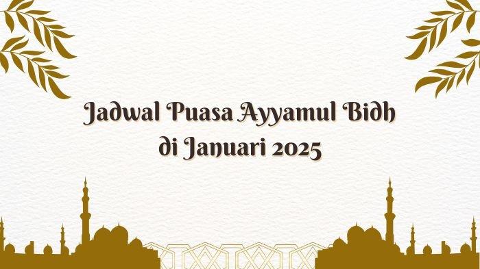 Jadwal Puasa Ayyamul Bidh Januari 2025 pada Bulan Rajab 1446 H dan ...