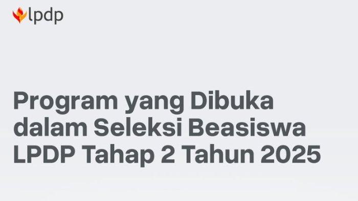 3 Program yang Dibuka dalam Seleksi Beasiswa LPDP Tahap 2 2025 - TribunNews.com