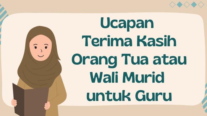 50+ Ucapan Terima Kasih Orang Tua atau Wali Murid untuk Guru, Penuh Doa ...