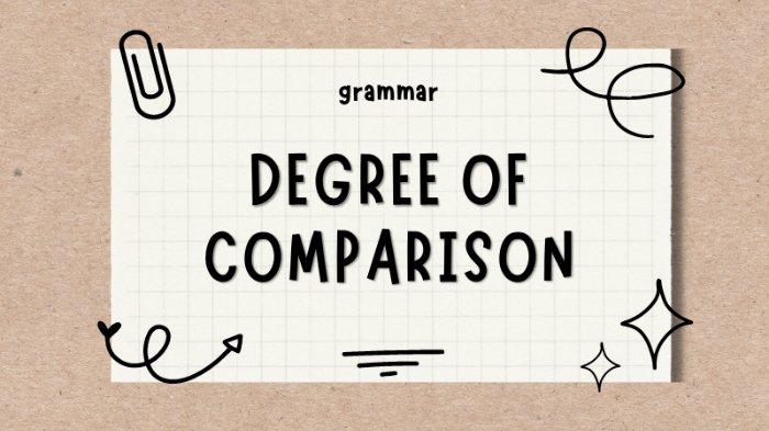 Degree of Comparison: Pengertian, Rumus, Fungsi, dan Contoh Penggunaan ...
