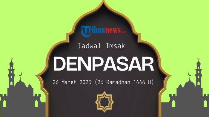 Jadwal Imsak Denpasar Hari Ini, 26 Maret 2025 dan Waktu Sholat Subuh ...