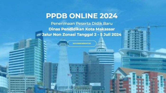 Link dan Cara Daftar PPDB Makassar 2024 SMP Jalur Non-Zonasi, Pendaftaran Dibuka hingga 5 Juli ...