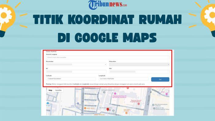 Cara Dapat Titik Koordinat Rumah di Google Maps untuk SPMB 2025 ...