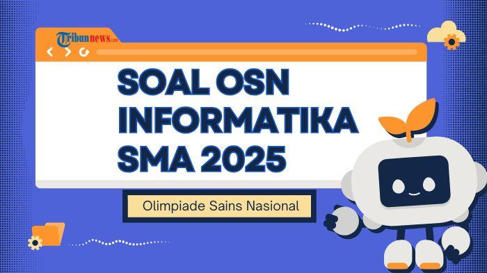 35 Soal OSN Informatika SMA 2025 dan Kunci Jawaban Olimpiade Sains ...