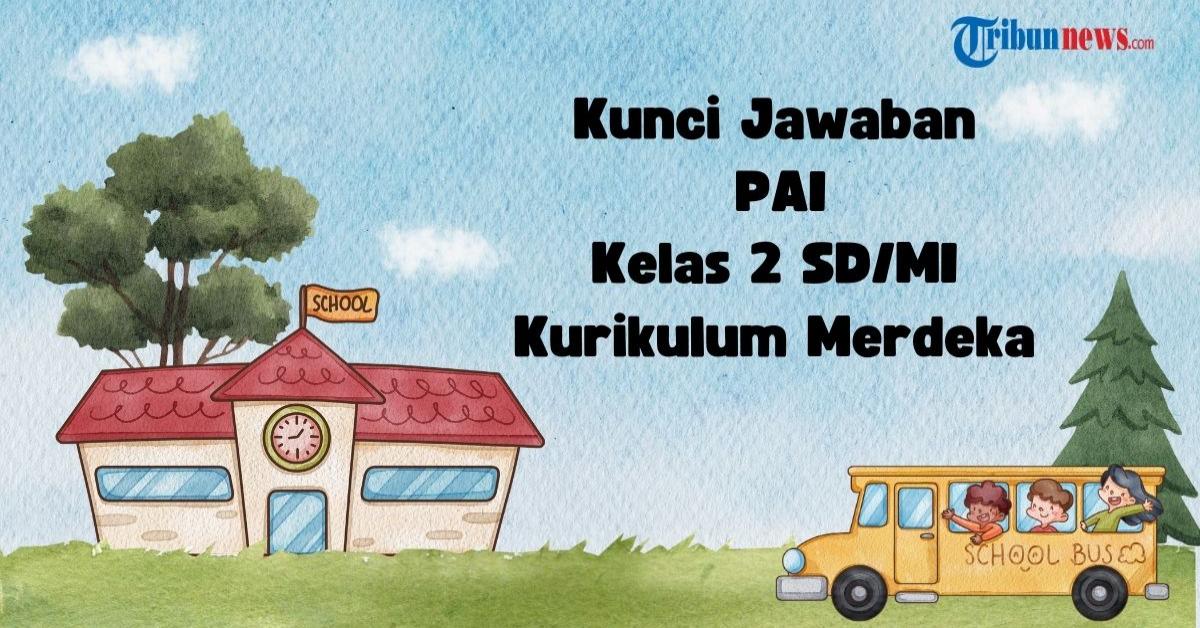 Kunci Jawaban PAI Kelas 2 SD/MI Kurikulum Merdeka Halaman 179: Beriman ...
