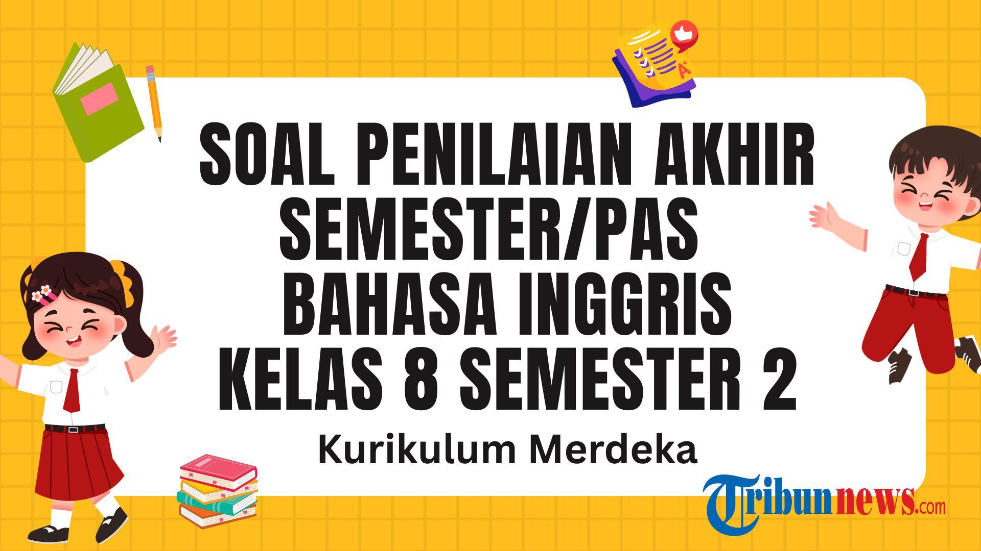 50 Soal PAS Bahasa Inggris Kelas 8 Semester 2 Kurikulum Merdeka dan Kunci Jawaban SAS ...