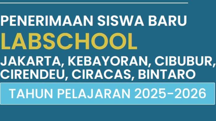 Pendaftaran Penerimaan Siswa Baru SMP SMA Labschool 2025/2026 Jalur Tes ...