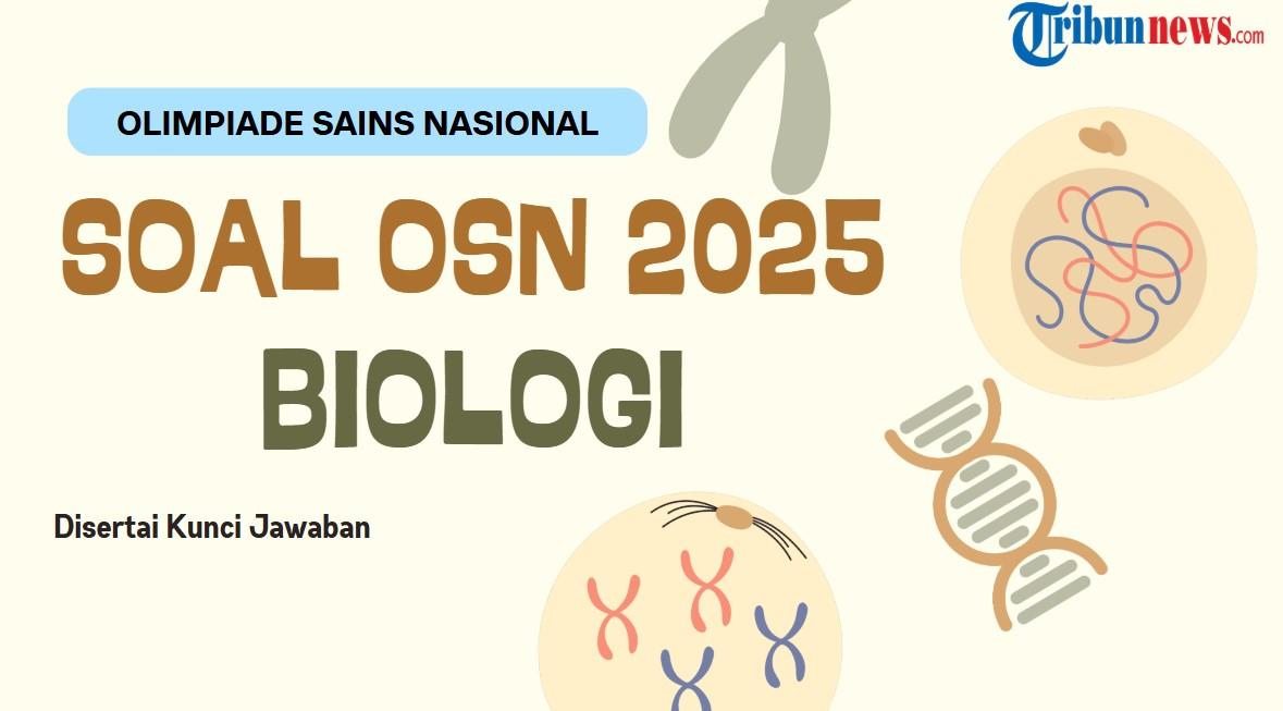 20 Soal OSN Biologi SMA 2025 dan Kunci Jawaban Olimpiade Sains Nasional - TribunNews.com