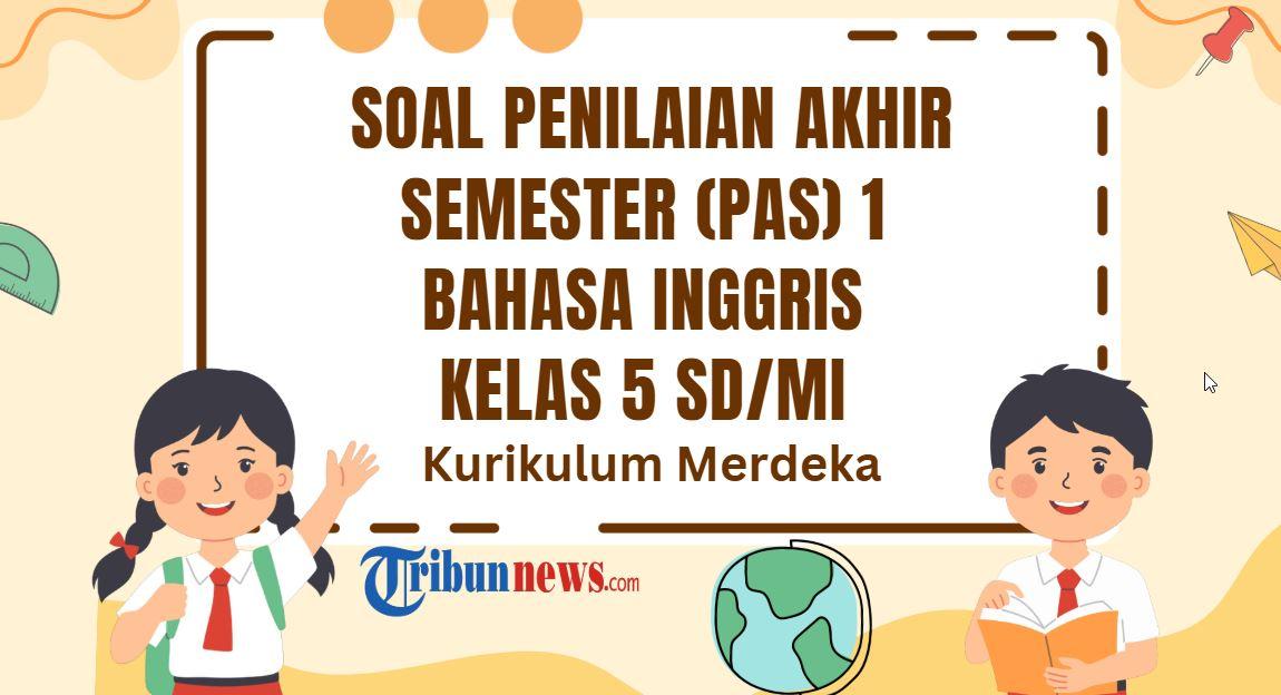 40 Soal PAS Bahasa Inggris Kelas 5 Semester 1 Kurikulum Merdeka dan Kunci Jawaban SAS UAS ...