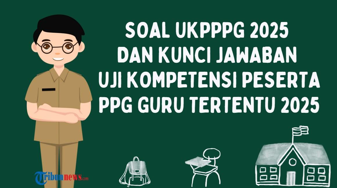30 Soal UKPPPG 2025 dan Kunci Jawaban Uji Kompetensi Peserta PPG 2025 sebagai Bahan Latihan ...
