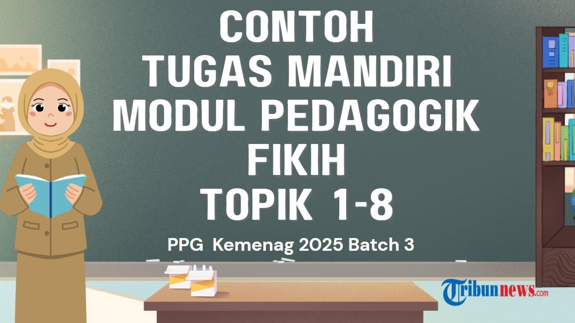 5 Contoh Tugas Mandiri Modul Pedagogik Topik 1-8, PPG Fikih Kemenag ...