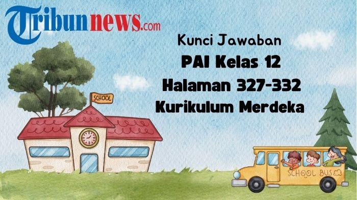 Kunci Jawaban PAI Kelas 12 Halaman 327-332 Kurikulum Merdeka, Penilaian Pengetahuan Bab 10 ...