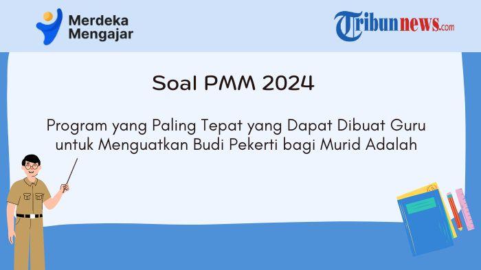 Jawaban PMM, Program Paling Tepat yang Dapat Dibuat Guru untuk Menguatkan Budi Pekerti bagi ...