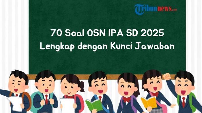 70 Soal OSN IPA SD 2025, Pilihan Ganda Lengkap dengan Kunci Jawaban ...